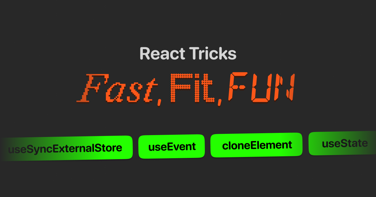 React Tricks: Fast, Fit and Fun
